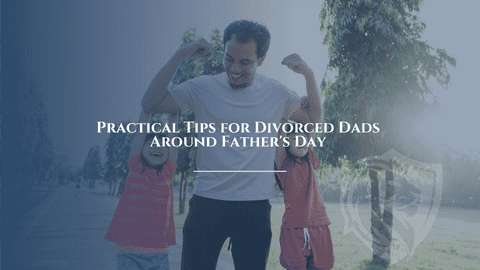 Practical Tips for Divorced Dads Around Father's Day - Divorce ...